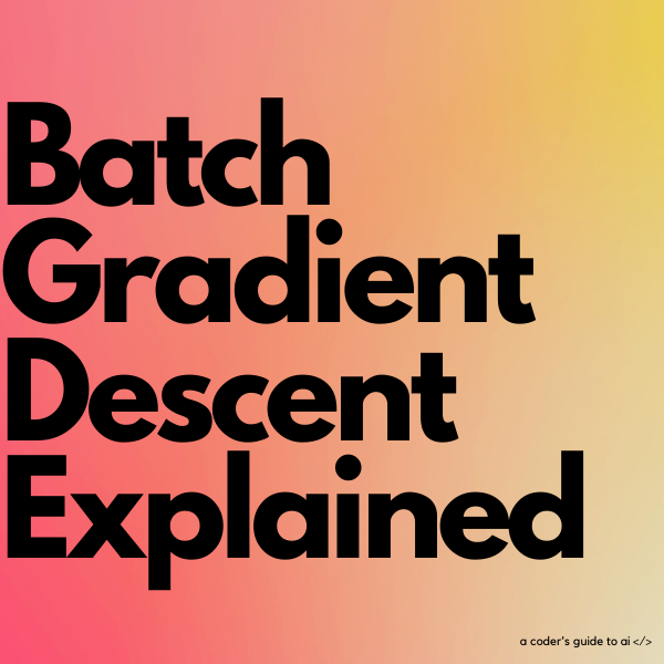 An Easy and Useful Guide to Batch Gradient Descent