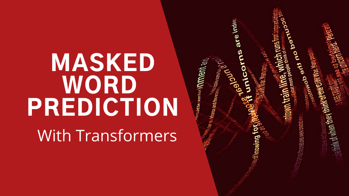 Masked Word Prediction Using Transformer Models